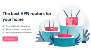 5 Best VPNs for Routers (+ How to Install Them)